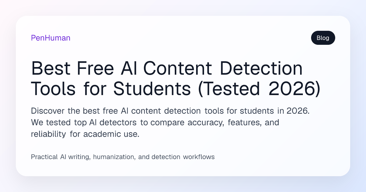 Best Free AI Content Detection Tools for Students (Tested 2026) | PenHuman